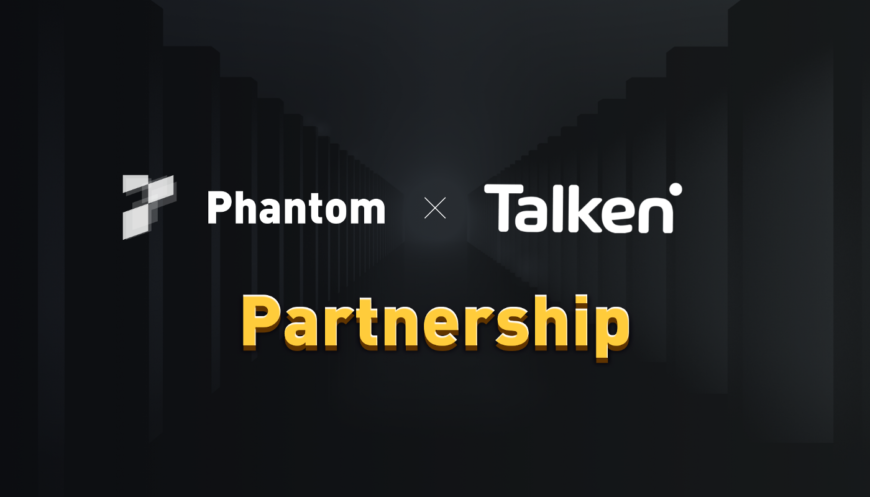 Phantom Protocol Joined Forces with Talken - Smart Liquidity Research