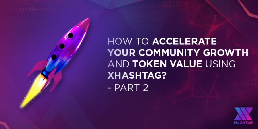 How xHashtag Can Accelerate Community Growth and Token Value- Part 2 ...