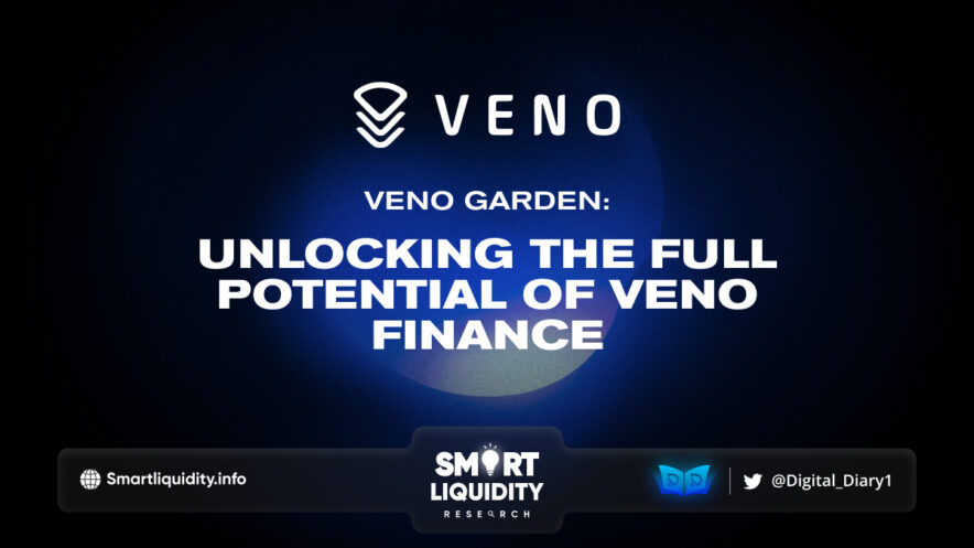 Veno Garden: Unlocking the Full Potential of Veno Finance - Smart ...