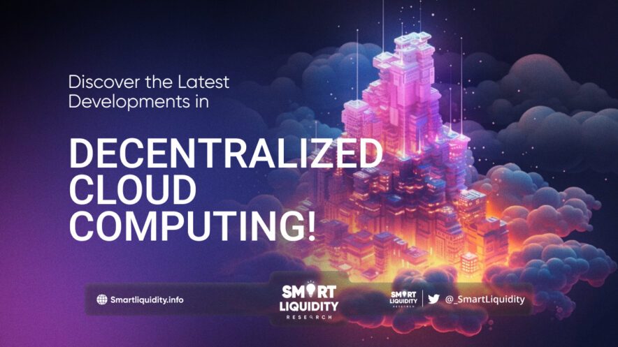 The State of Decentralized Cloud Computing - Smart Liquidity Research