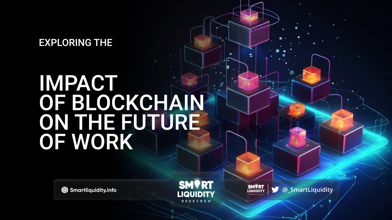 The Future of Work: How Blockchain Could Change the Way We Work - Smart Liquidity Research