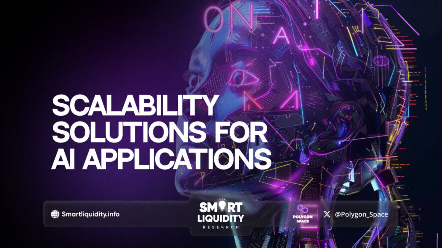 Scalability Solutions for AI Applications - Smart Liquidity Research
