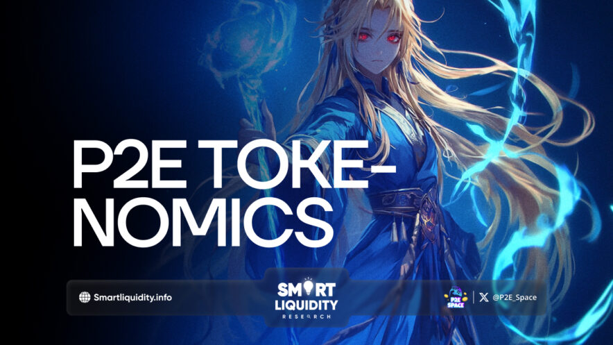 P2E Tokenomics Explained - Smart Liquidity Research