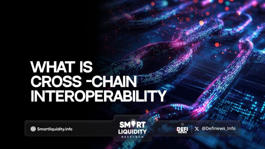 What is Cross-Chain Interoperability? - Smart Liquidity Research