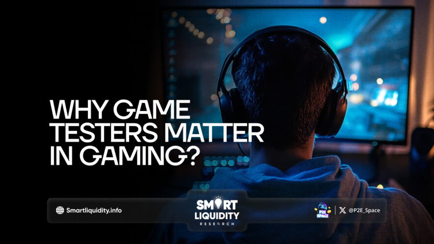 Why Game Testers Matter in Gaming? - Smart Liquidity Research