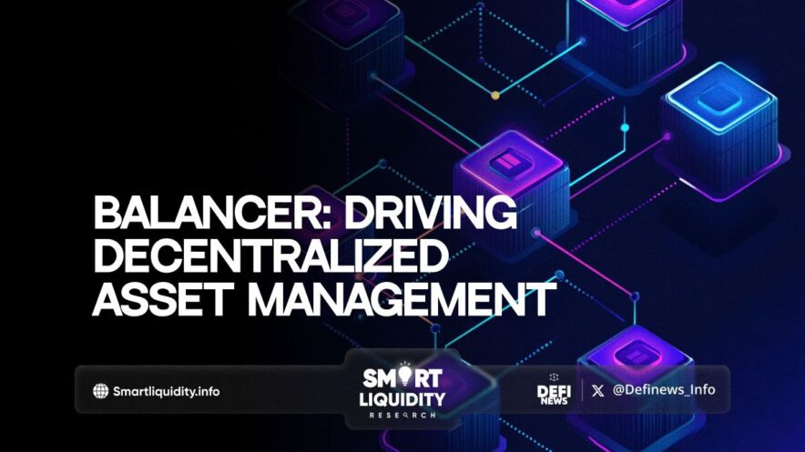 Balancer: Driving Decentralized Asset Management - Smart Liquidity Research