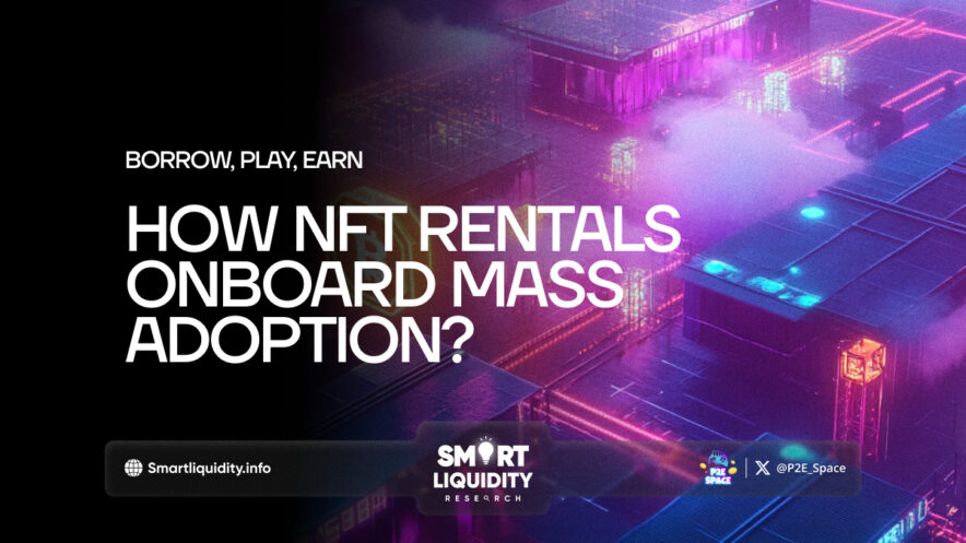 Borrow, Play, Earn: How NFT Rentals Onboard Mass Adoption? - Smart ...